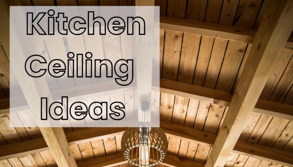 13 Small Kitchen Ceiling Ideas That Instantly Elevate Style