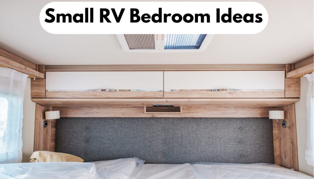 11 Small RV Bedroom Ideas You’ll Wish You Knew Sooner