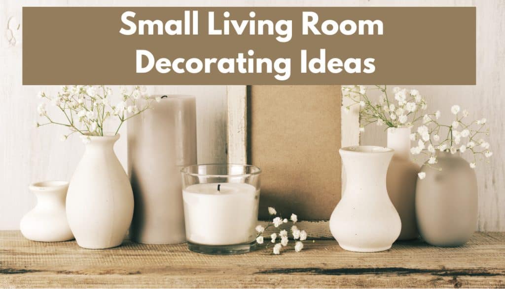 11 Small Living Room Decorating Ideas That Instantly Transform